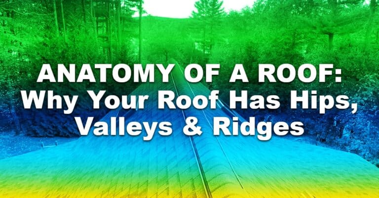 The Anatomy of a Roof: The Hips, Ridges, & Valleys Of Your Roof